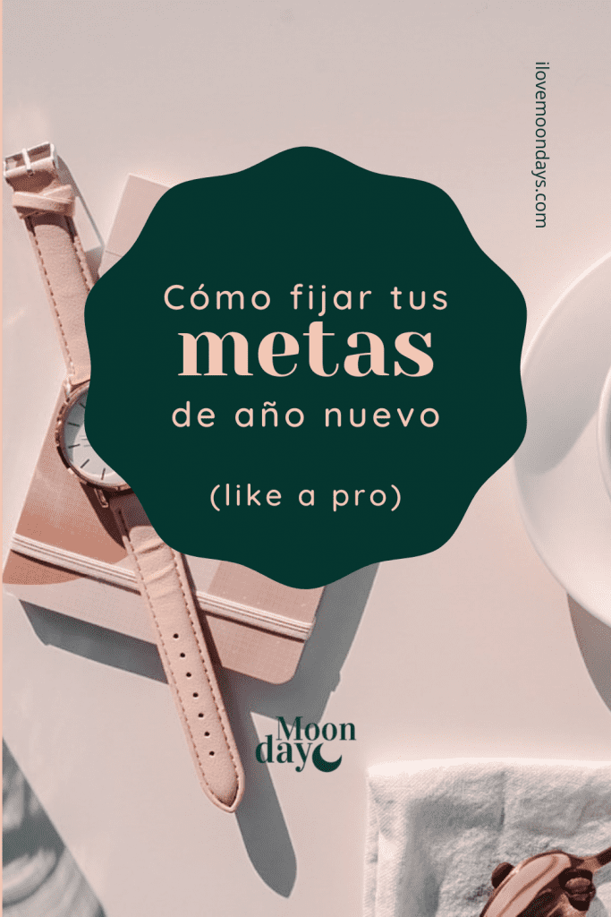 Cómo fijar tus metas de año nuevo como una experta - Moonday